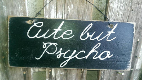 CUTE BUT PSYCHO – Weathered Signs
