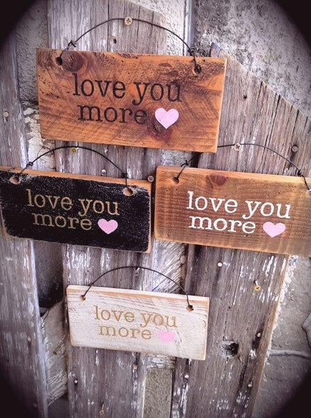 LOVE YOU MORE ♡ (Small) – Weathered Signs